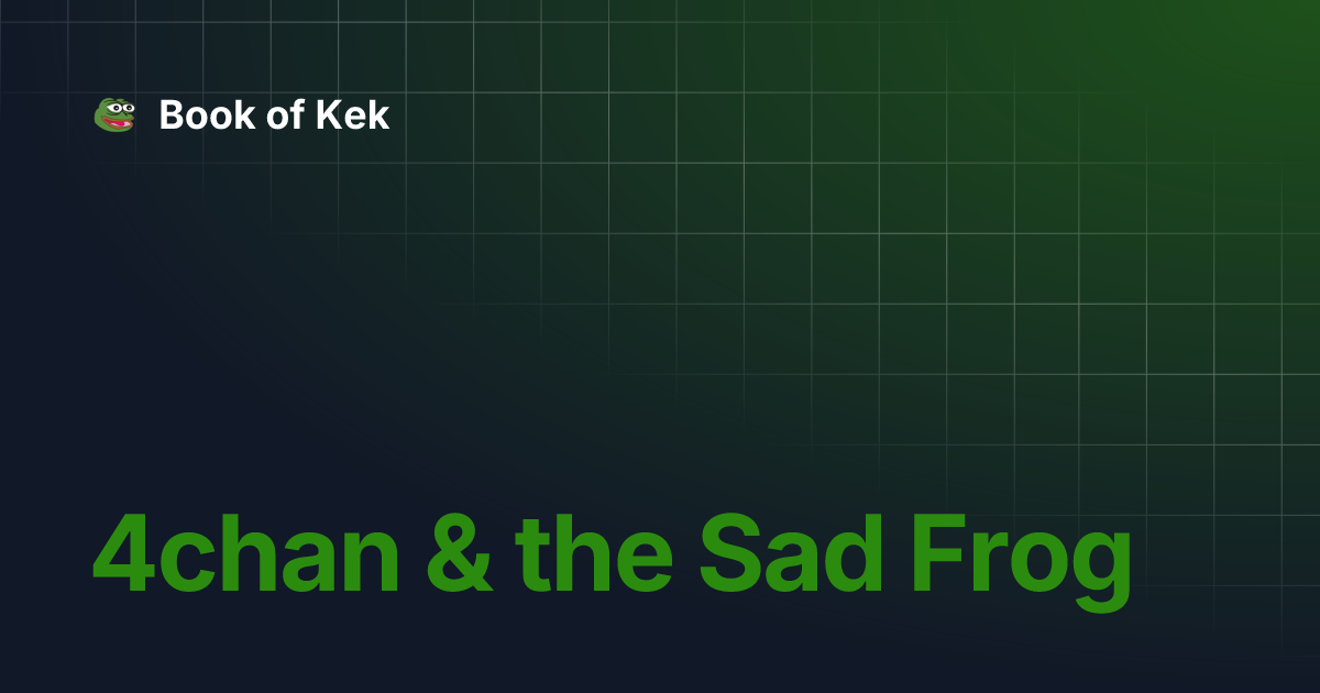 4chan & the Sad Frog | Book of Kek